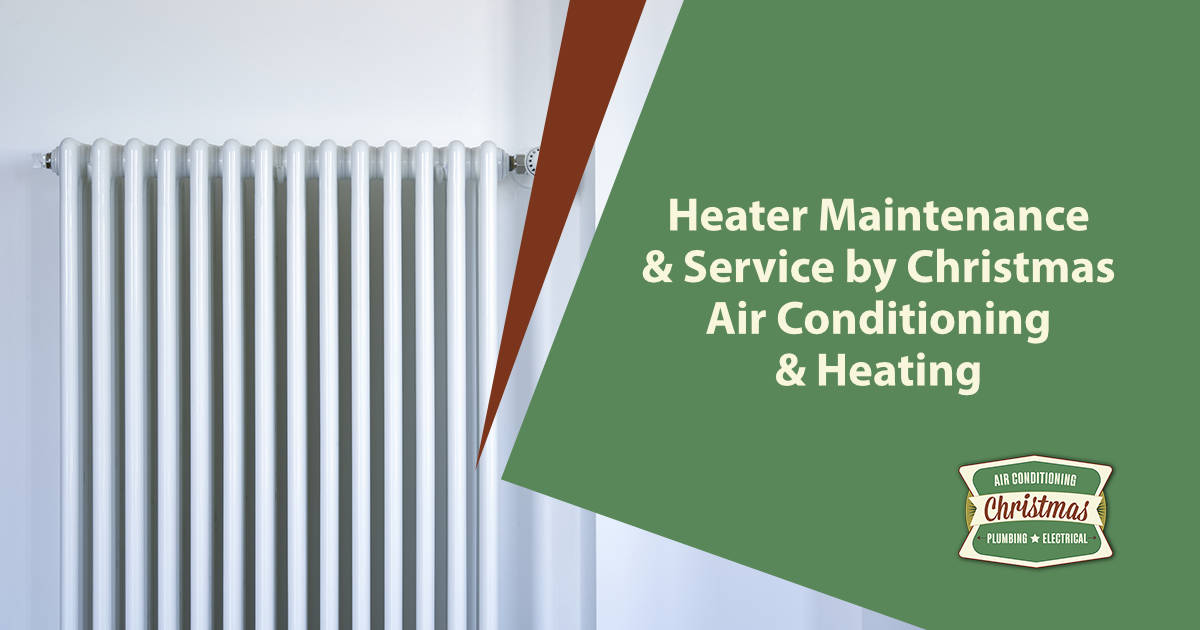 Heater Maintenance & Service by Christmas Air Conditioning